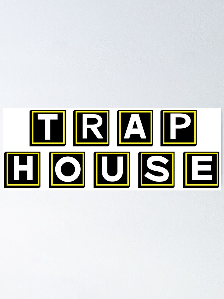 "Trap House" Poster by SamuelMolina | Redbubble