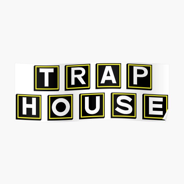 "Trap House" Poster by SamuelMolina | Redbubble