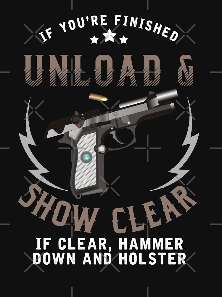 "Unload & Show Clear" T-shirt for Sale by woormle | Redbubble | gun t ...