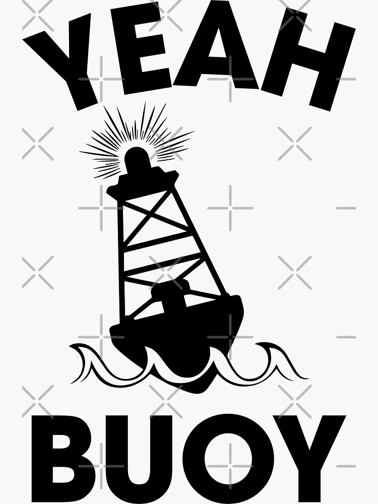 "Yeah Buoy" Sticker by DJBALOGH | Redbubble