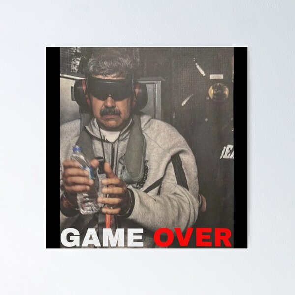 Maduro Captured Game Over Posters for Sale | Redbubble