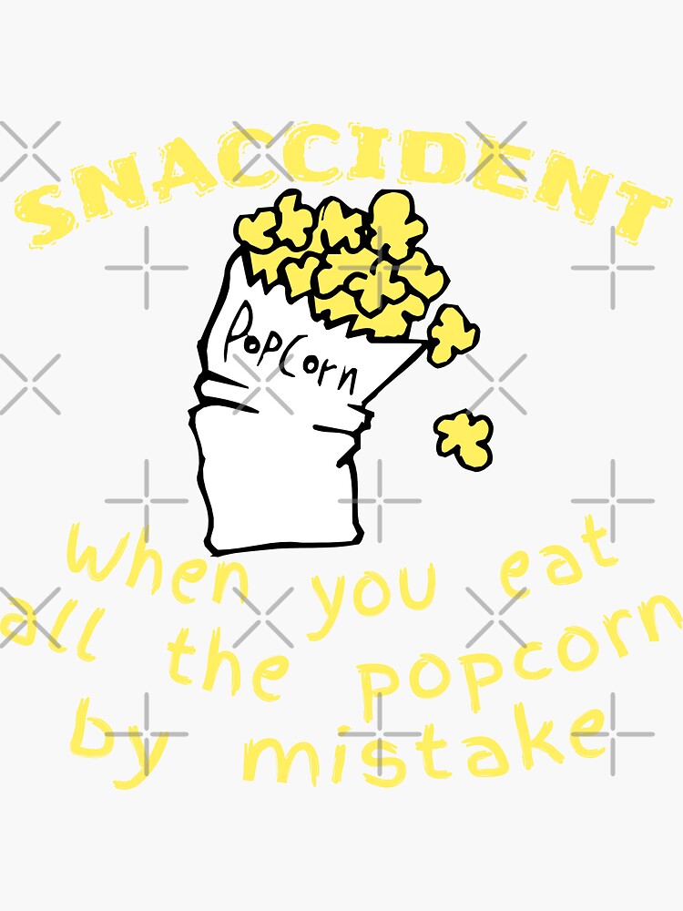 "Snaccident Popcorn Mistake Definition" Sticker for Sale by ...