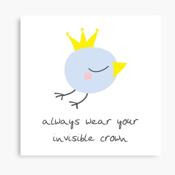 Always Wear Your Invisible Crown Wall Art | Redbubble