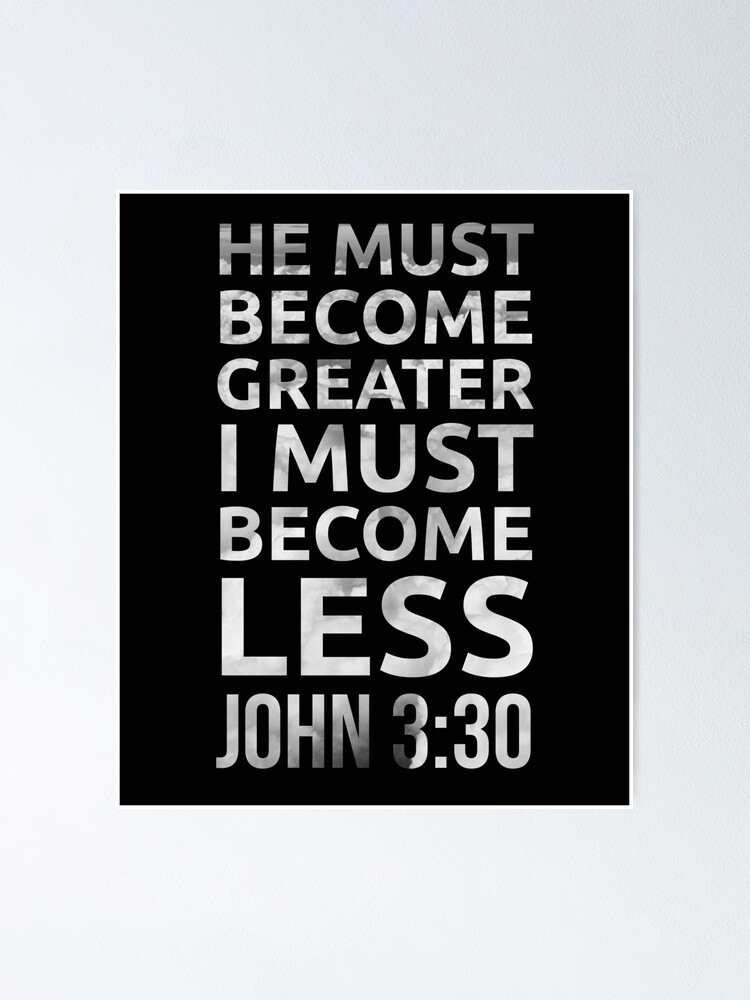 "He Must Become Greater, I Must Become Less - John 3:30 Religious Gift ...