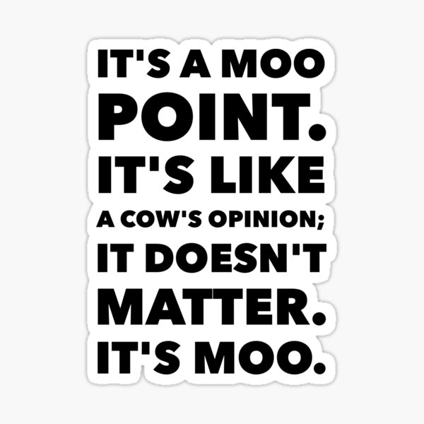 Moo Point Stickers | Redbubble