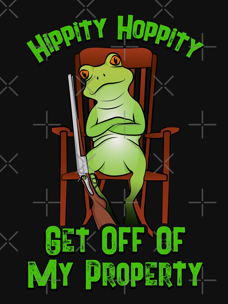"Hippity Hoppity Get Off Of My Property Funny Frog Meme" T-shirt by ...