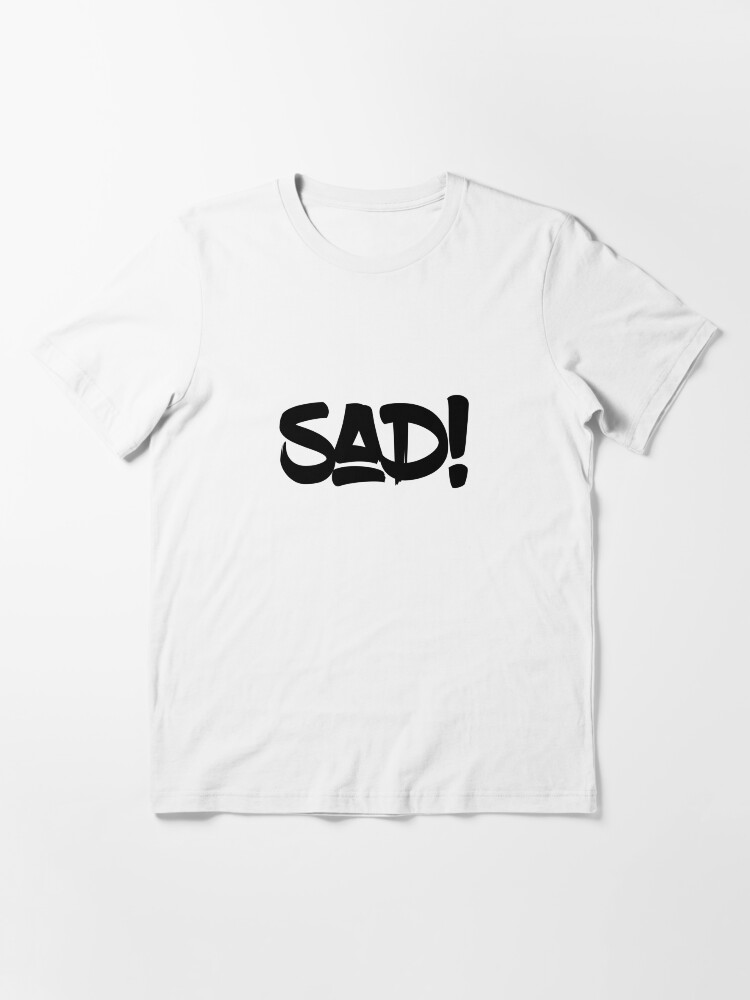 "xxxtentacion sad lyrics" T-shirt for Sale by beygerpatryk | Redbubble ...