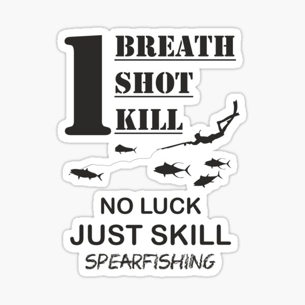 "Spearfishing One Breath One Shot one kill" Sticker for Sale by ...
