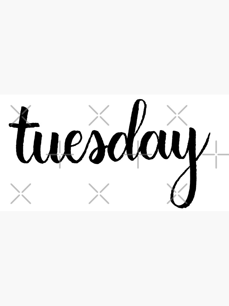 "Tuesday Calligraphy Label" Art Print by the-bangs | Redbubble