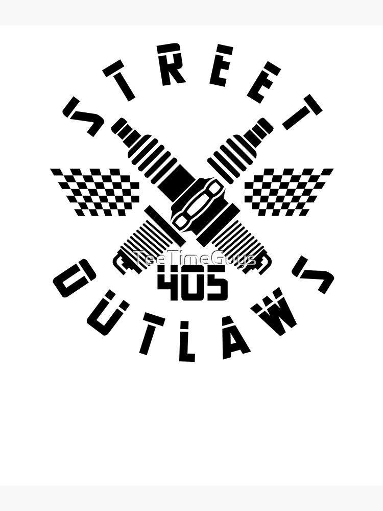 "405 Street Outlaws V2" Poster by TeeTimeGuys | Redbubble
