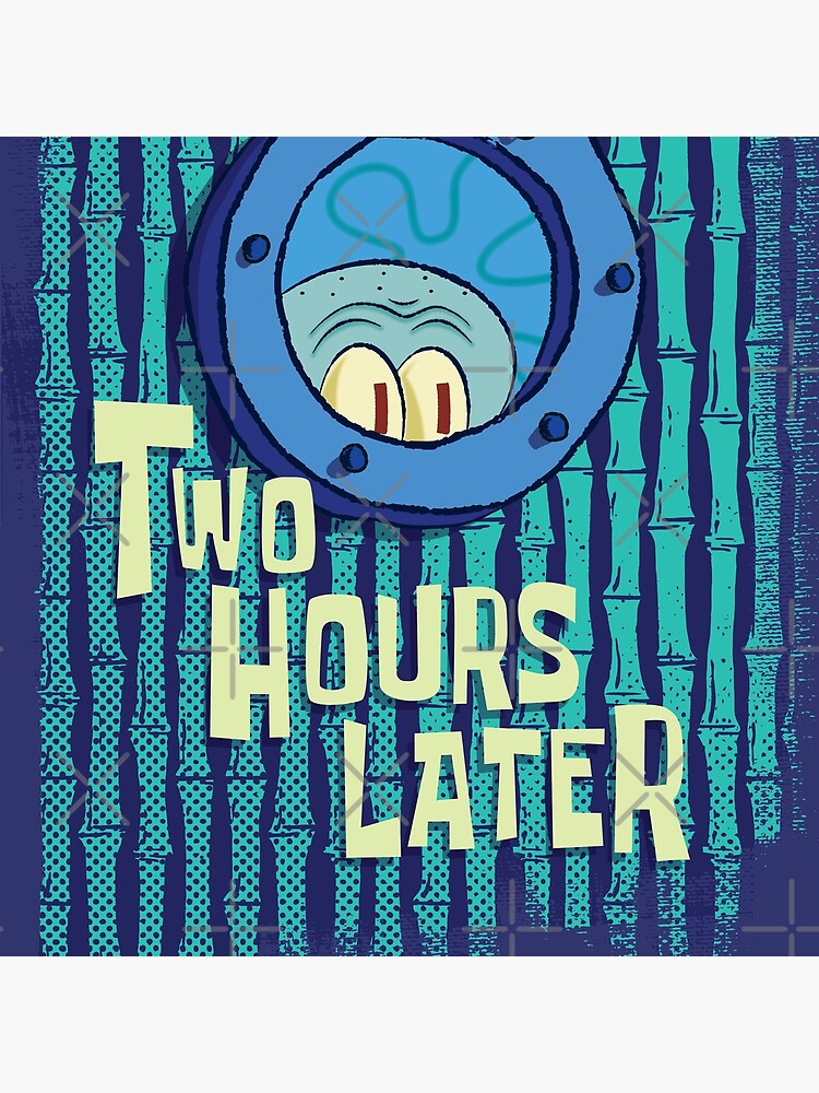 Spongebob Two Hours Later