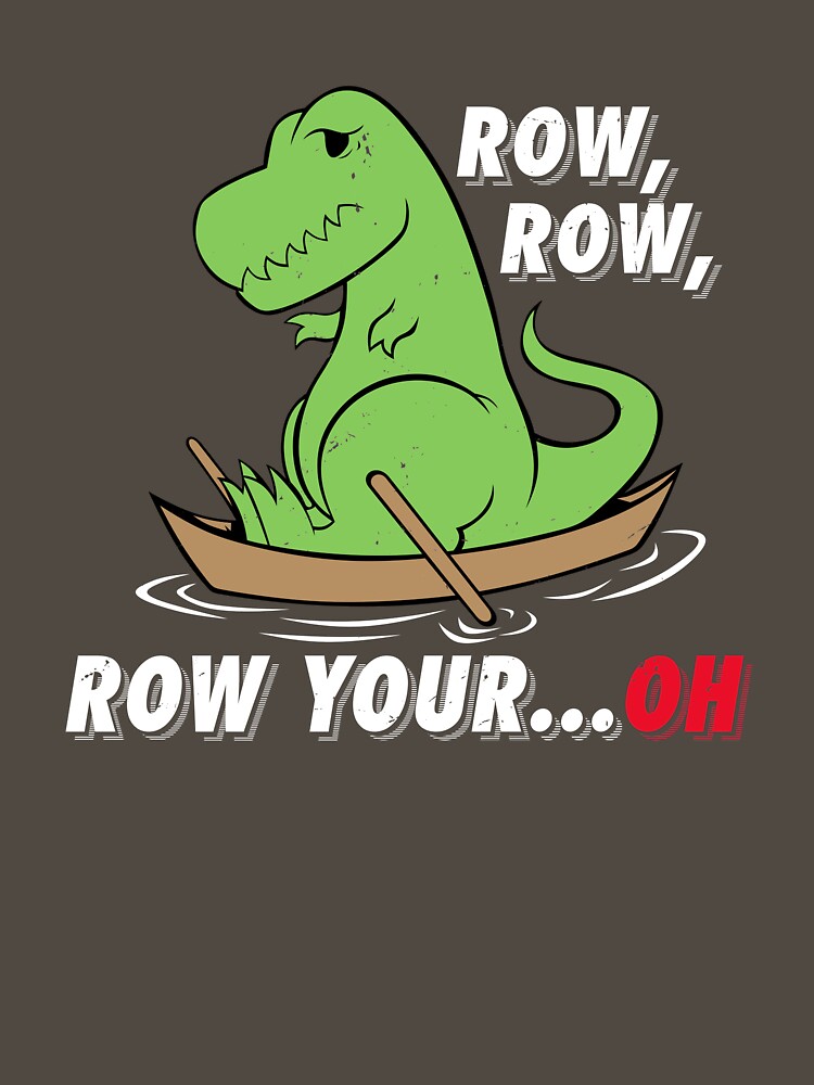 "Dinosaur T-Rex Row Row Row Your Oh" Essential T-Shirt for Sale by ...