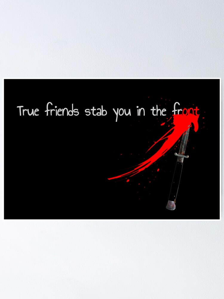 True Friends Stab You In The Front Meaning at Debra Baughman blog