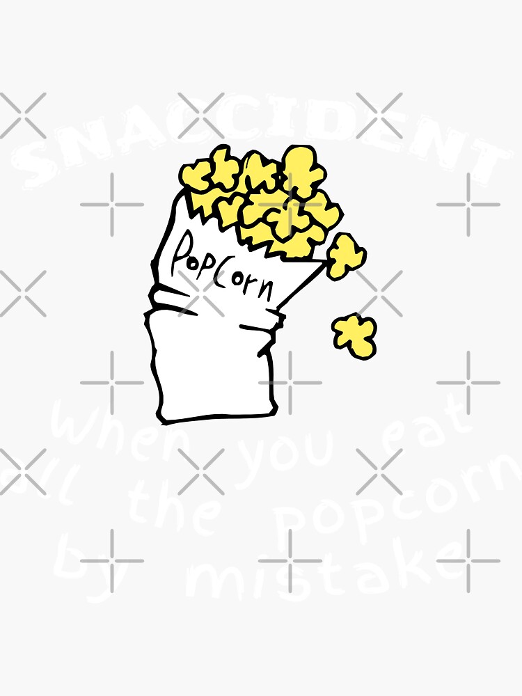 "Snaccident Popcorn Mistake Definition" Sticker for Sale by ...