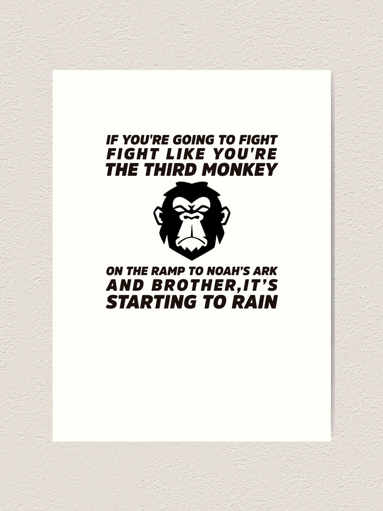 "Fight Like The Third Monkey On Noah's Ark V2" Art Print for Sale by ...