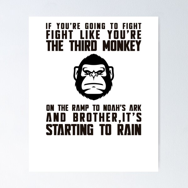 "Fight Like The Third Monkey On Noah's Ark V5" Poster for Sale by ...