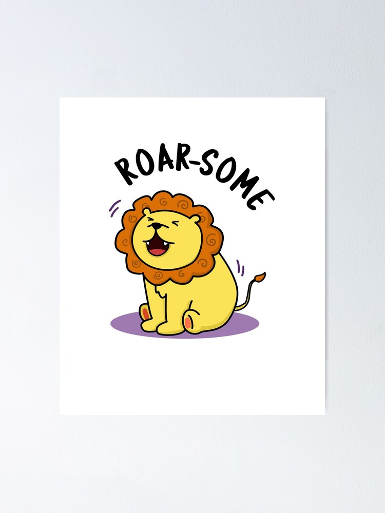 "Roar-some Lion Animal Pun" Poster for Sale by punnybone | Redbubble