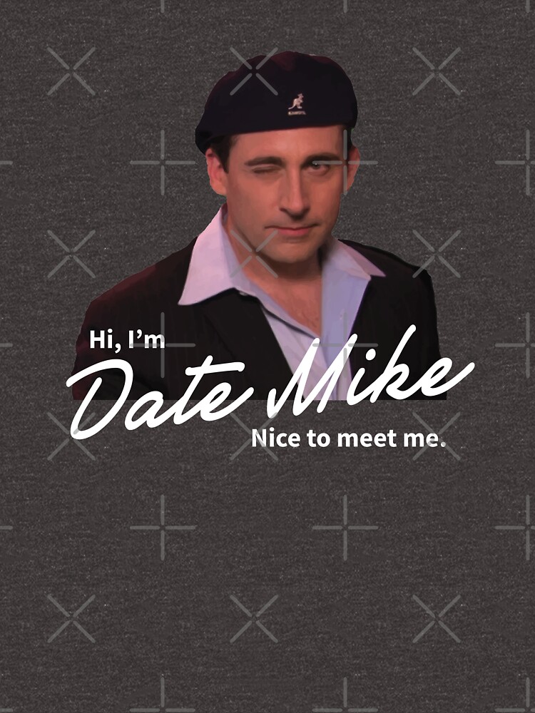 "Hi, I’m Date Mike" T-shirt for Sale by Primotees | Redbubble | the ...