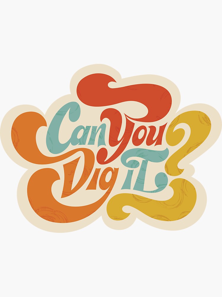 "Can You Dig it" Sticker for Sale by SlowXerox | Redbubble