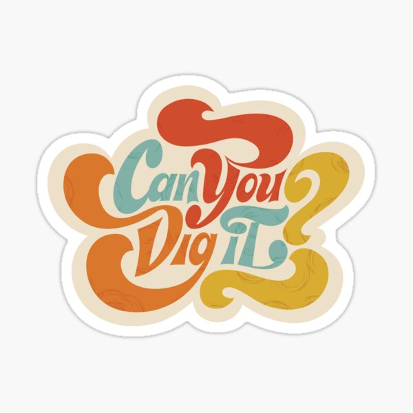 "Can You Dig it" Sticker for Sale by SlowXerox | Redbubble