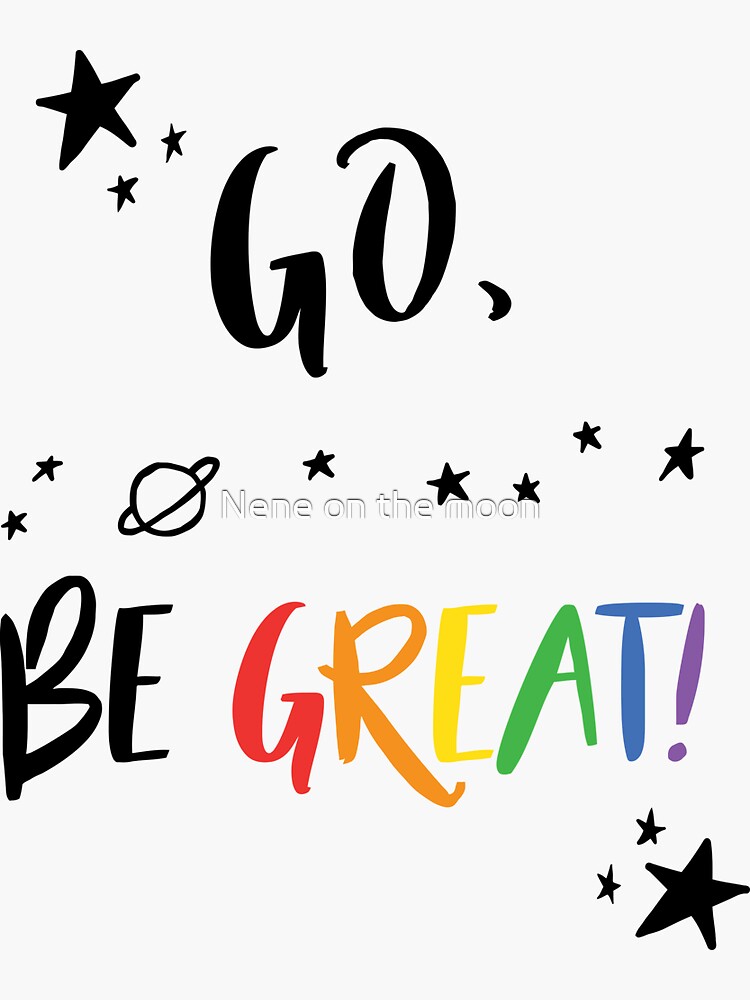"Go be great!" Sticker for Sale by EcateVanth | Redbubble