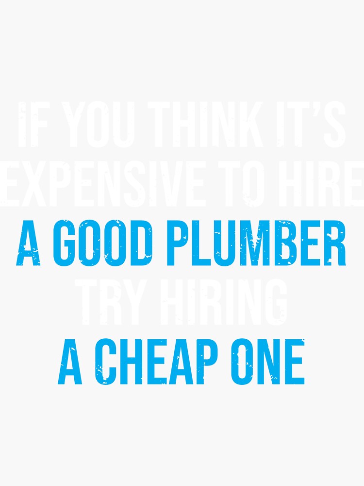 "Hire A Good Plumber Funny Plumbing Humor T-shirt" Sticker by zcecmza ...