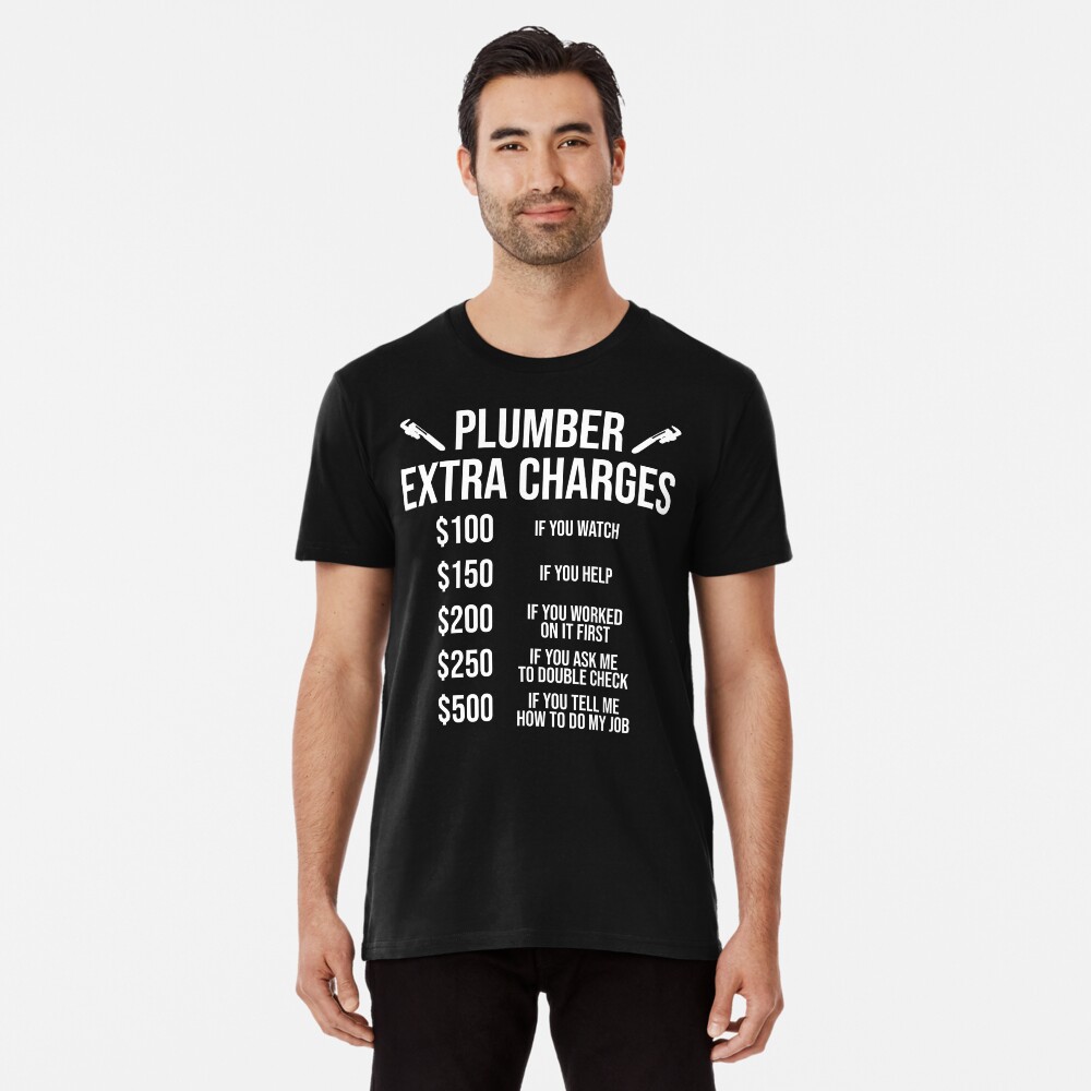 "Funny Plumber Extra Charges Plumbing Gift T-Shirt" Essential T-Shirt for Sale by zcecmza ...