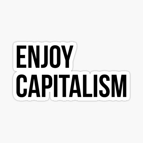 "Enjoy Capitalism V2" Sticker for Sale by TeeTimeGuys | Redbubble