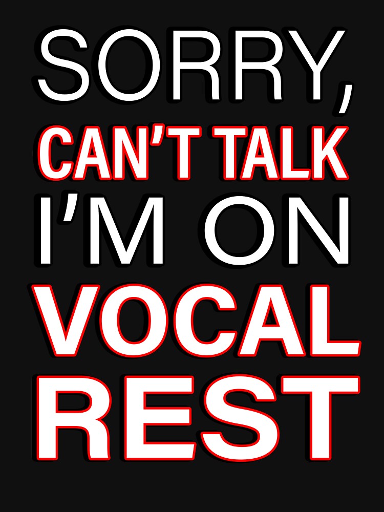"Vocal Rest" T-shirt for Sale by merrywandering | Redbubble | vocal ...