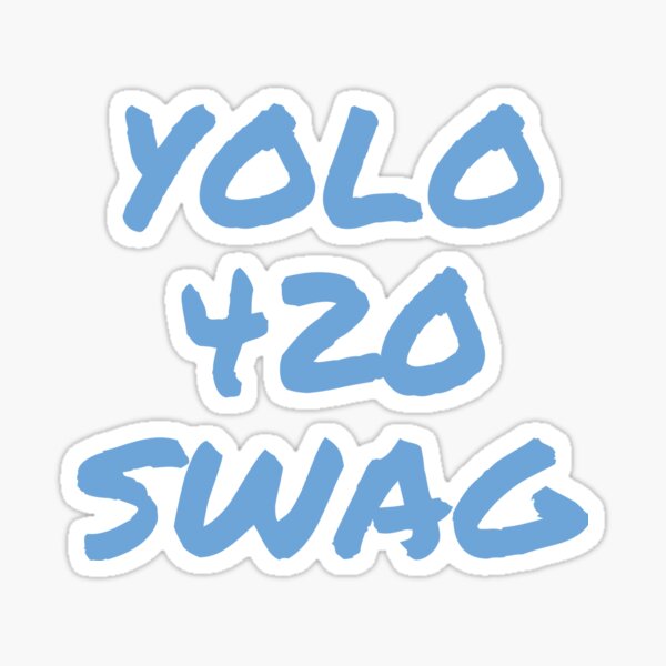 "YOLO 420 Swag You Only Live Once!" Sticker by ClothingSimple | Redbubble