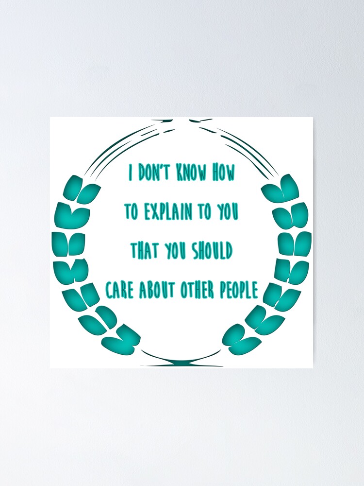 "Care About Other People" Poster by ThymeLeeDesigns | Redbubble