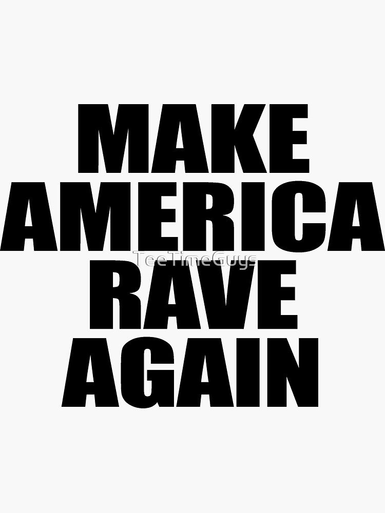"Make America Rave Again" Sticker by TeeTimeGuys | Redbubble