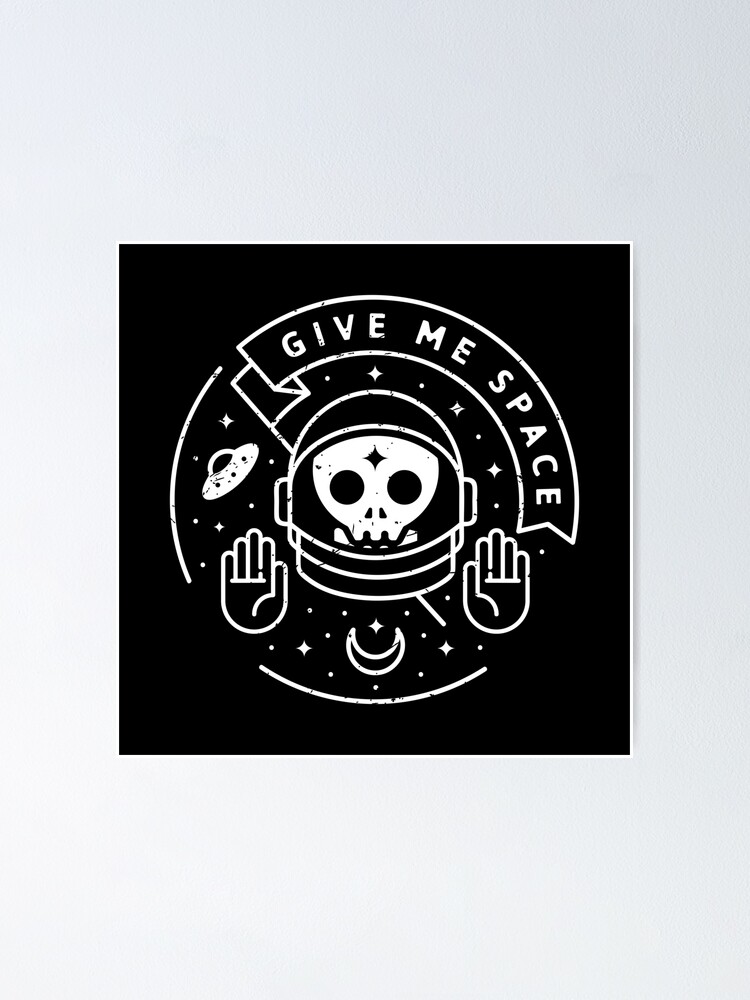 "Give Me Space" Poster for Sale by rfad | Redbubble