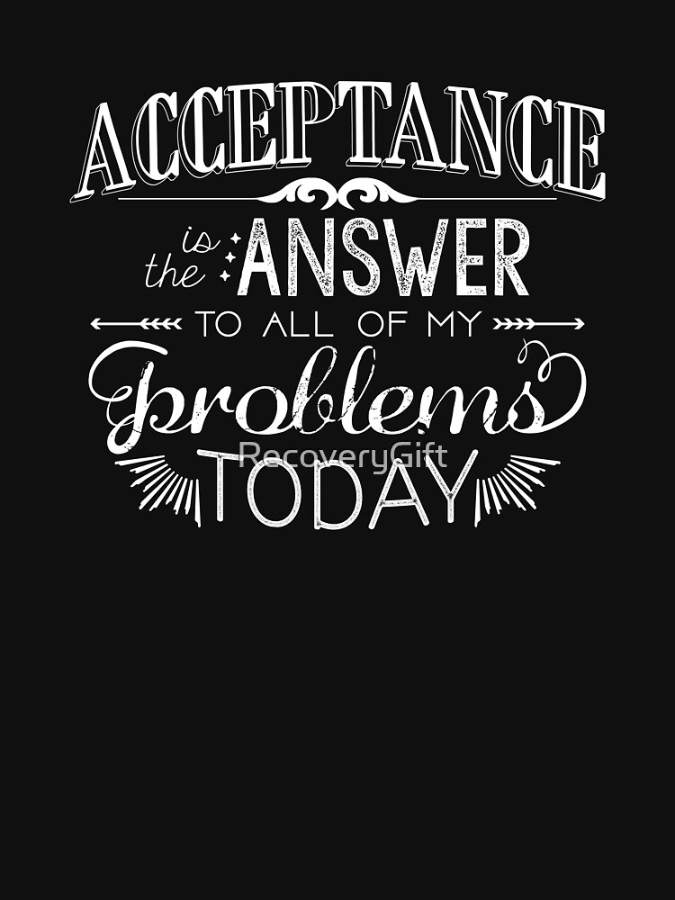 "Acceptance is the Answer - Chalk Typography" T-shirt for Sale by ...