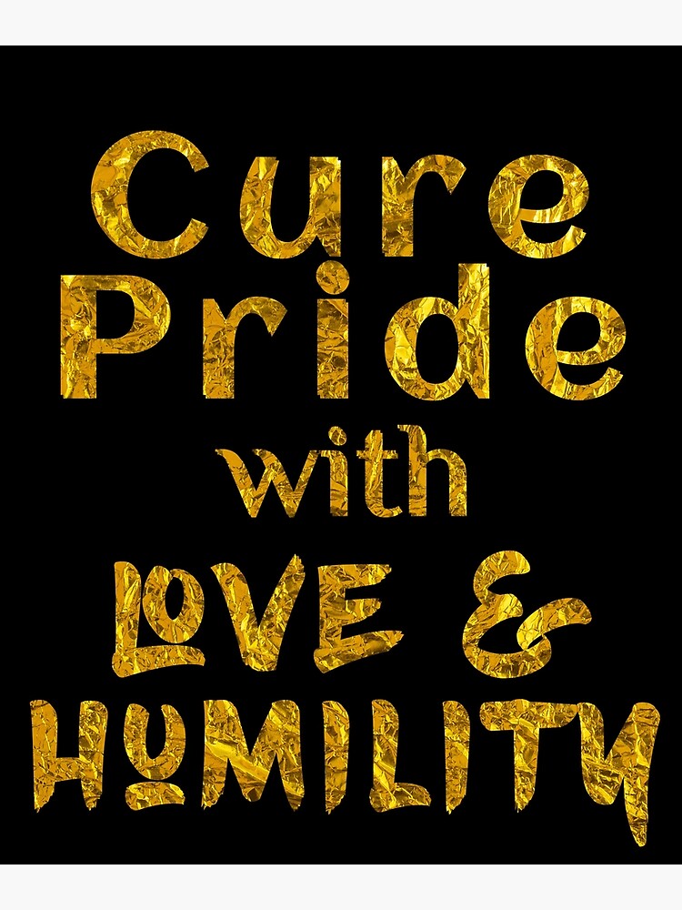 "Cure Pride With love & Humility" Poster by bhonn | Redbubble
