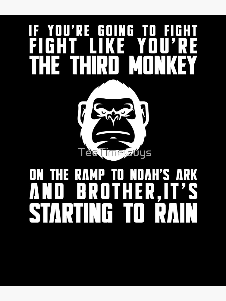 "Fight Like The Third Monkey On Noah's Ark V3" Poster for Sale by ...