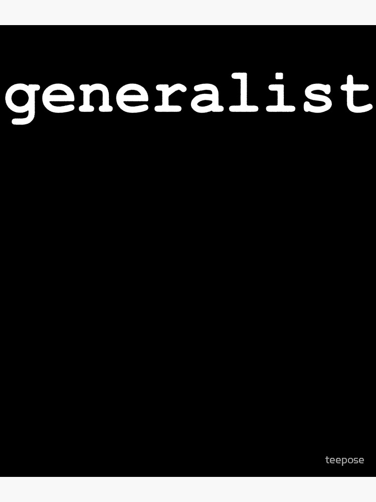 "Generalist" Poster by teepose | Redbubble