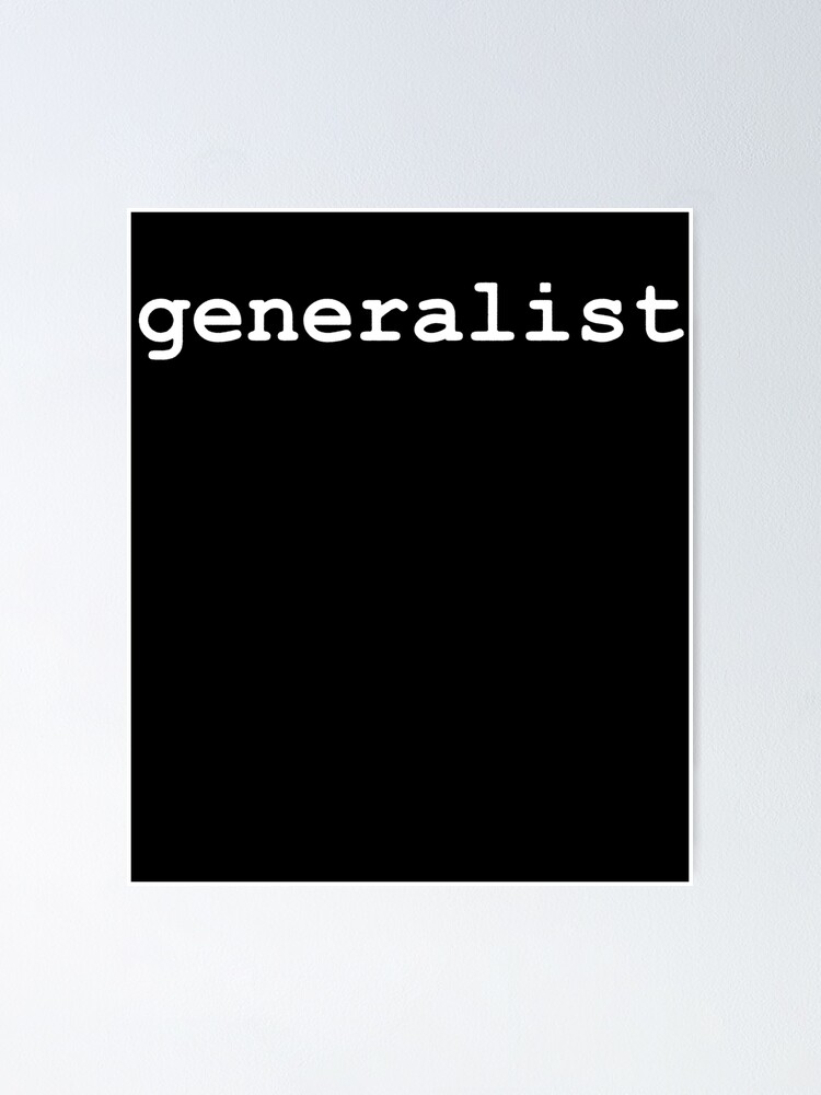 "Generalist" Poster by teepose | Redbubble