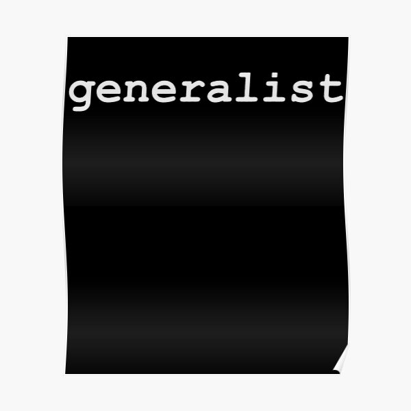 "Generalist" Poster by teepose | Redbubble