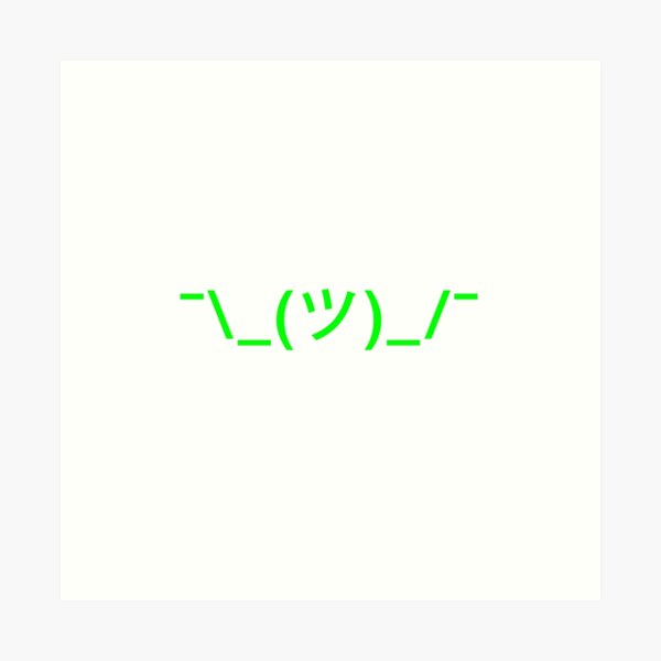 "Shrug Emoji - Emoticon - Shruggie - Ascii - green" Art Print by ...