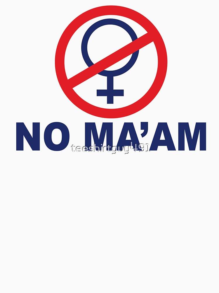 "NO MA'AM CLUB" T-shirt for Sale by teeshirtguy491 | Redbubble | no ...