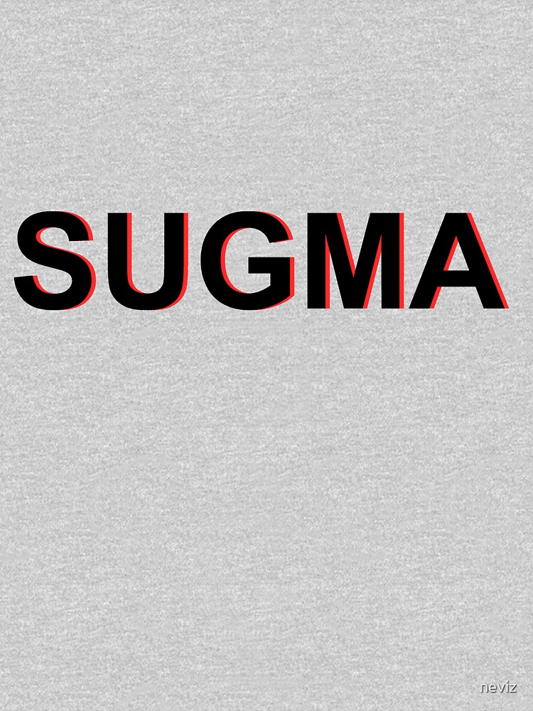 "SUGMA - Meme Design" T-shirt by neviz | Redbubble