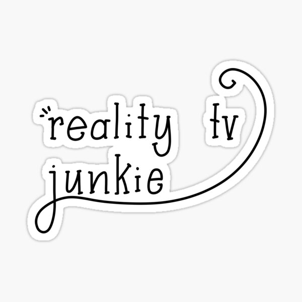 "Reality TV Junkie" Sticker by JamieIson | Redbubble