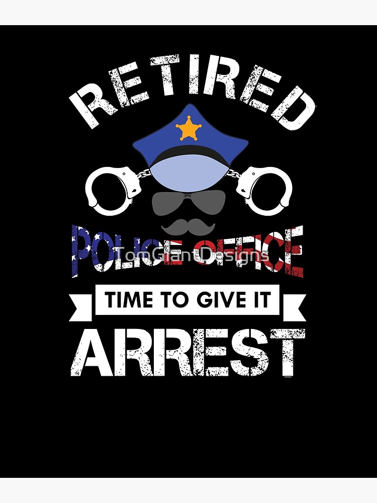 "Retired PoliceRetired Police" Poster for Sale by TomGiantDesigns ...