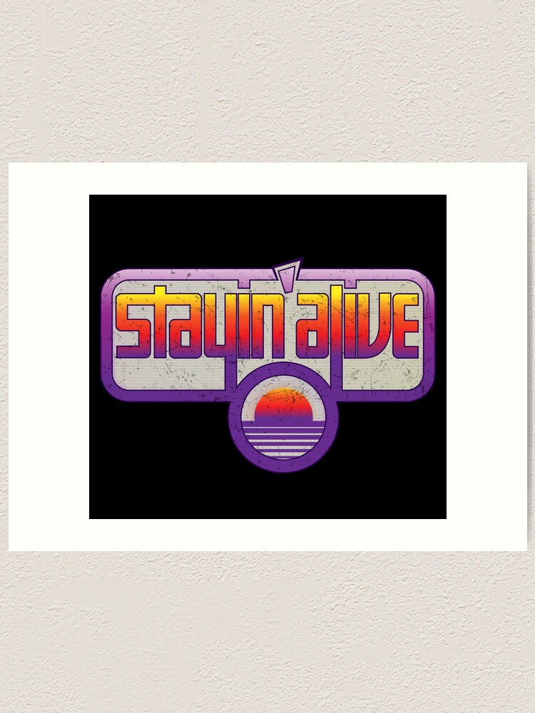 "Stayin' Alive" Art Print for Sale by trev4000 | Redbubble