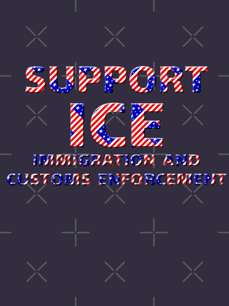 "SUPPORT ICE IMMIGRATION & CUSTOMS ENFORCEMENT" Essential T-Shirt for ...