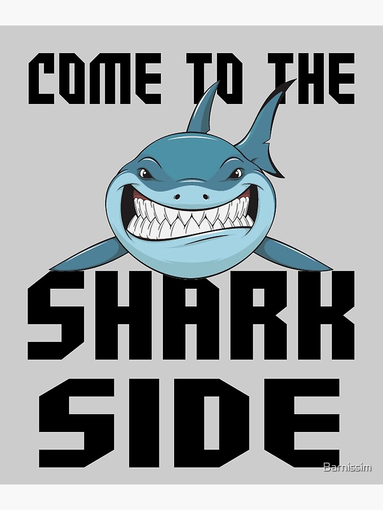"Come To The Shark Side Science Fiction Gift" Poster for Sale by ...
