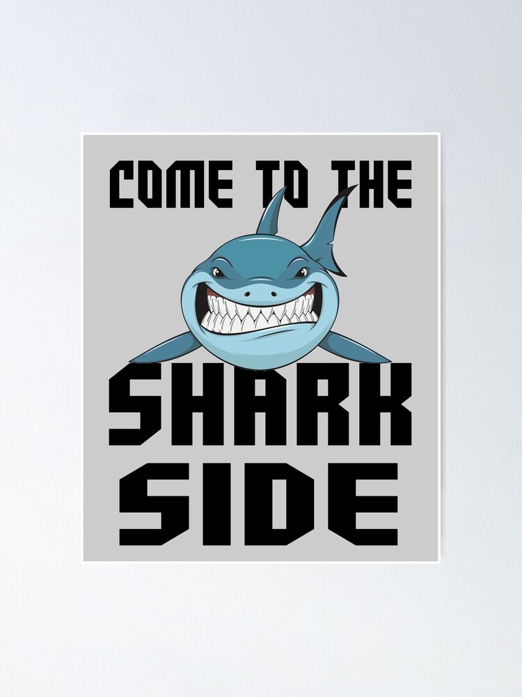 "Come To The Shark Side Science Fiction Gift" Poster for Sale by ...
