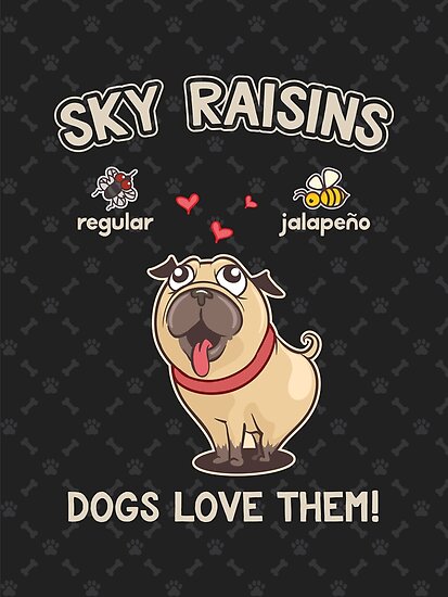 "Sky Raisins - Dogs Love Them!" Posters by bmd-designs | Redbubble