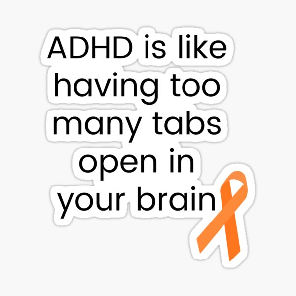 "ADHD Is Like Having Too Many Tabs Open in Your Brain" Sticker for Sale ...